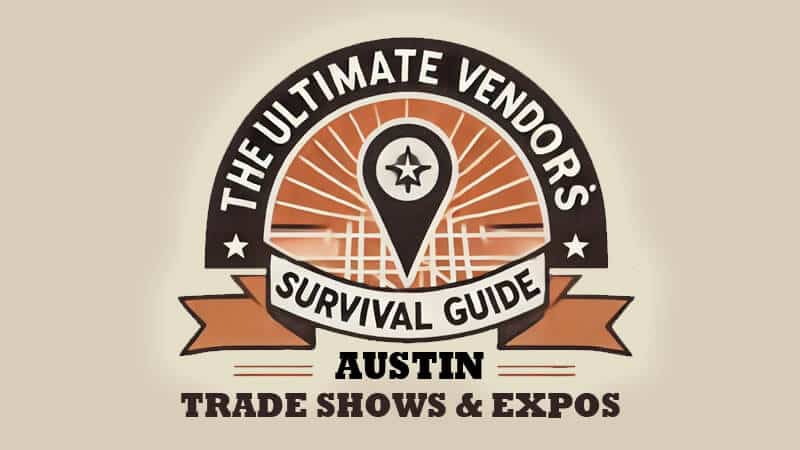 The Ultimate Vendors' Survival Guide for Austin Trade Shows & Expos ...